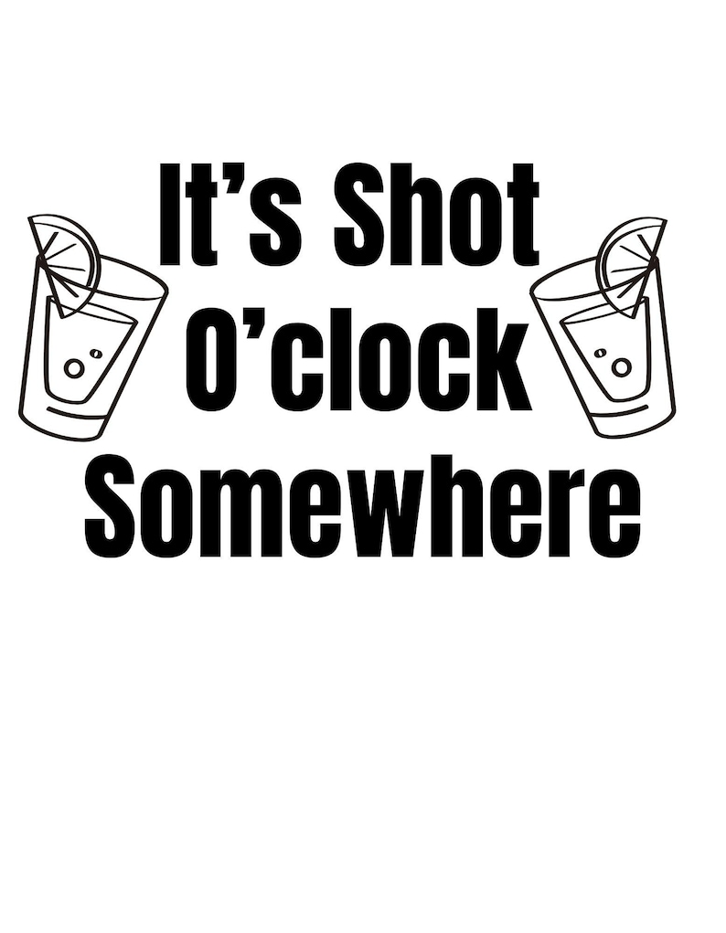 It's Shot O'clock Somewhere Digital PNG, SVG, JPG, Instant Download ...