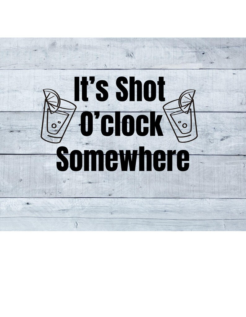 It's Shot O'clock Somewhere Digital PNG, SVG, JPG, Instant Download ...
