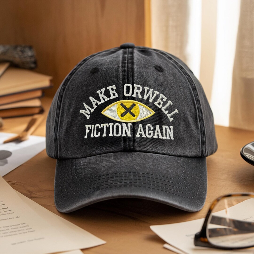 Make Orwell Fiction Again Hat, Embroidered Dad Cap, Political Satire ...