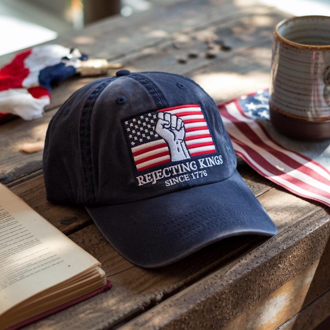 Rejecting Kings Since 1776 Protest Hat, Independence Day Protest Hat ...