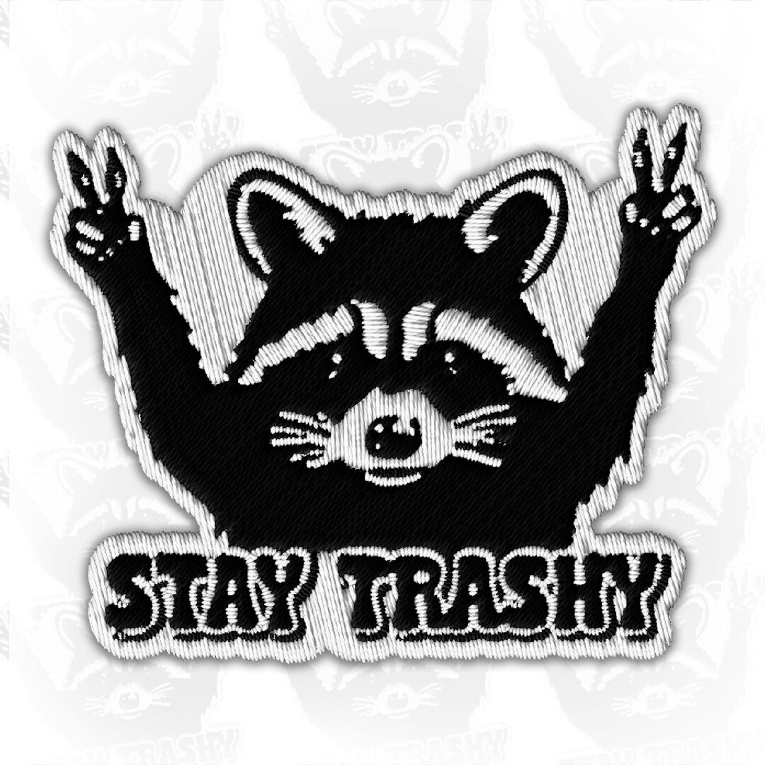 Stay Trashy Funny Racoon Patch Funny Meme Raccoon Patch Embroidered ...