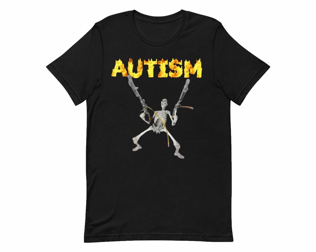 Autism Skeleton Meme T Shirt / Oddly Specific Dank Shirt / Funny Meme ...