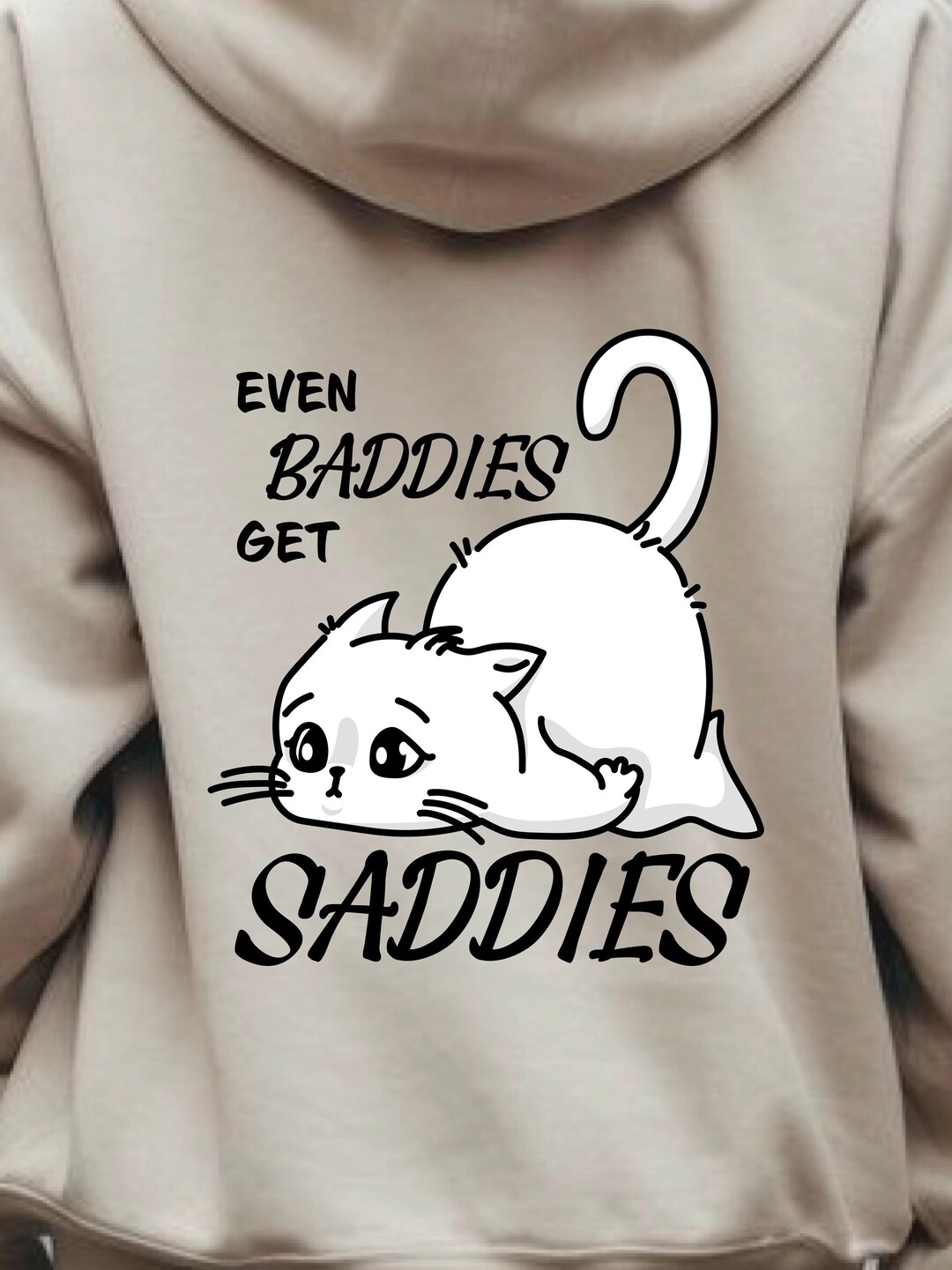 Cartoon Sad Cat Even Baddies Get Saddies Print SVG PNG, File for Shirts ...