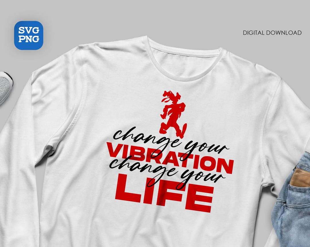 Change Your Vibration/life SVG PNG | Digital Download | Sublimation ...