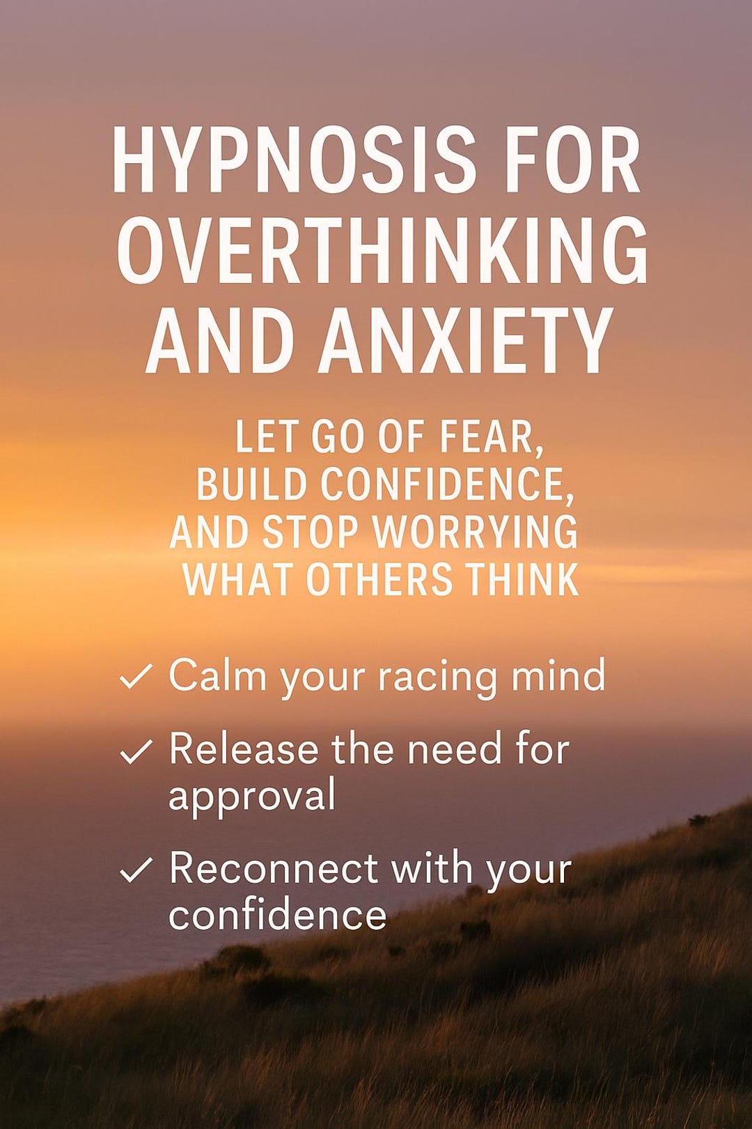 Hypnosis for Overthinking and Anxiety – Let Go of Fear, Build ...