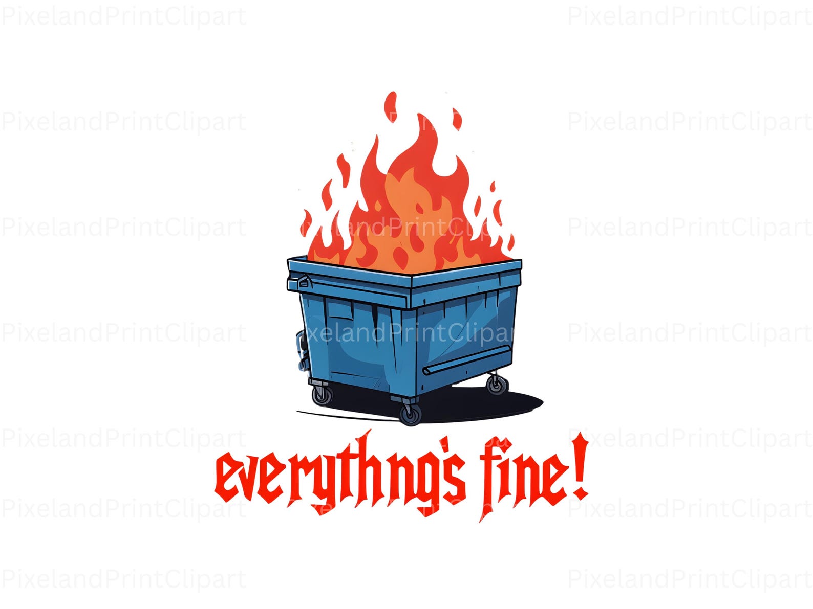 Cute Dumpster Fire PNG | Everything's Fine PNG | Fun Graphic for T ...