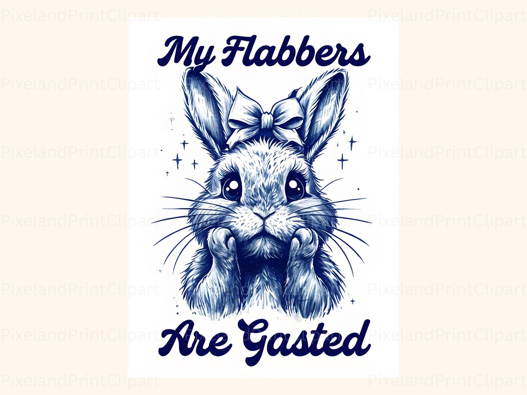 My Flabbers Have Been Gasted PNG, Funny Easter Bunny Meme, Sarcastic ...