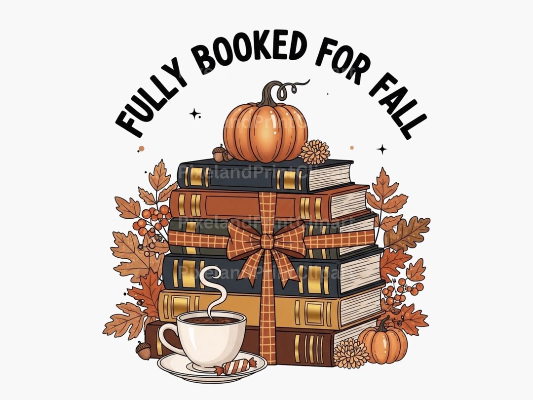 Fully Booked for Fall PNG, Pumpkin Books Coffee Sublimation, Autumn ...