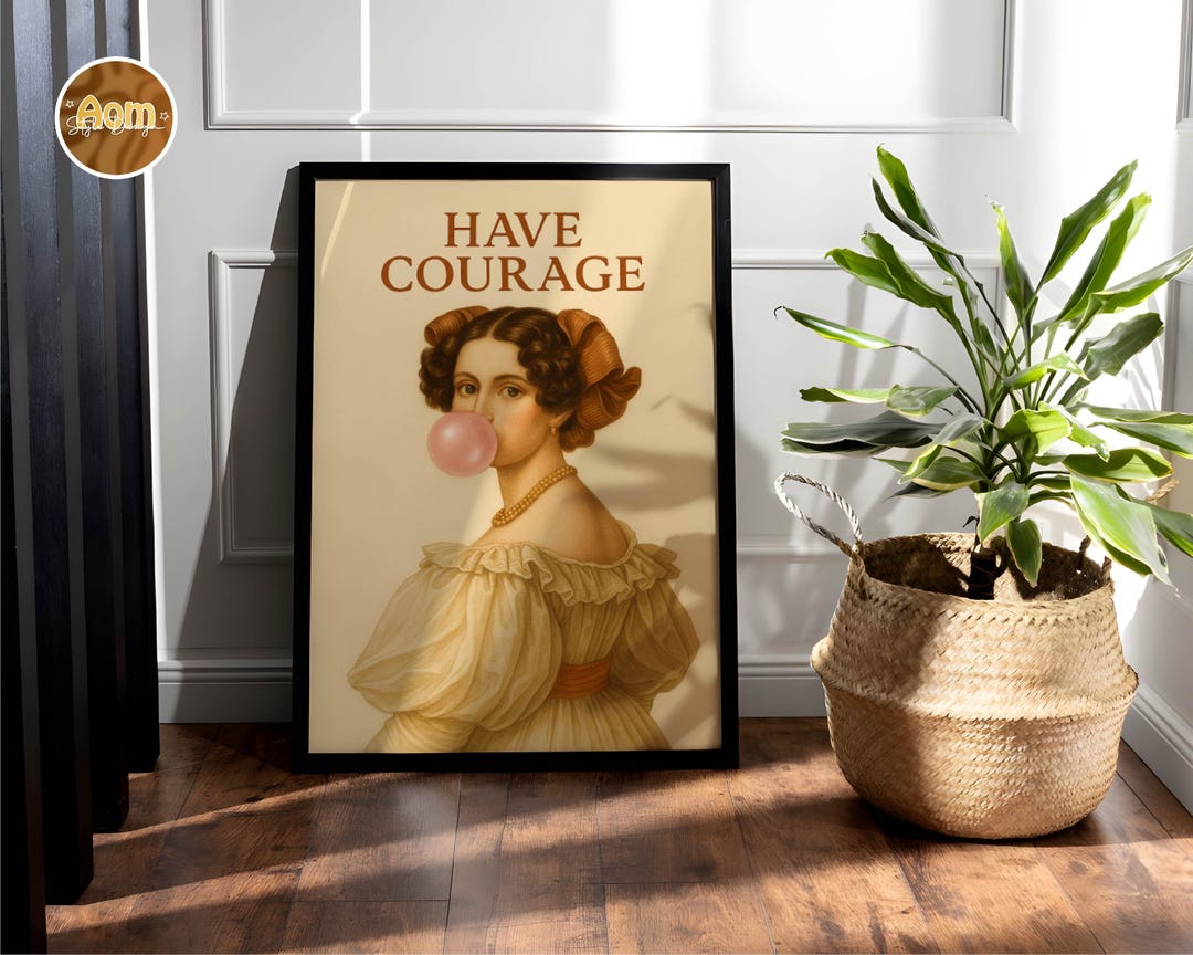 Have Courage Wall Art, Funny Vintage Quote Poster, Bubble Gum Portrait ...