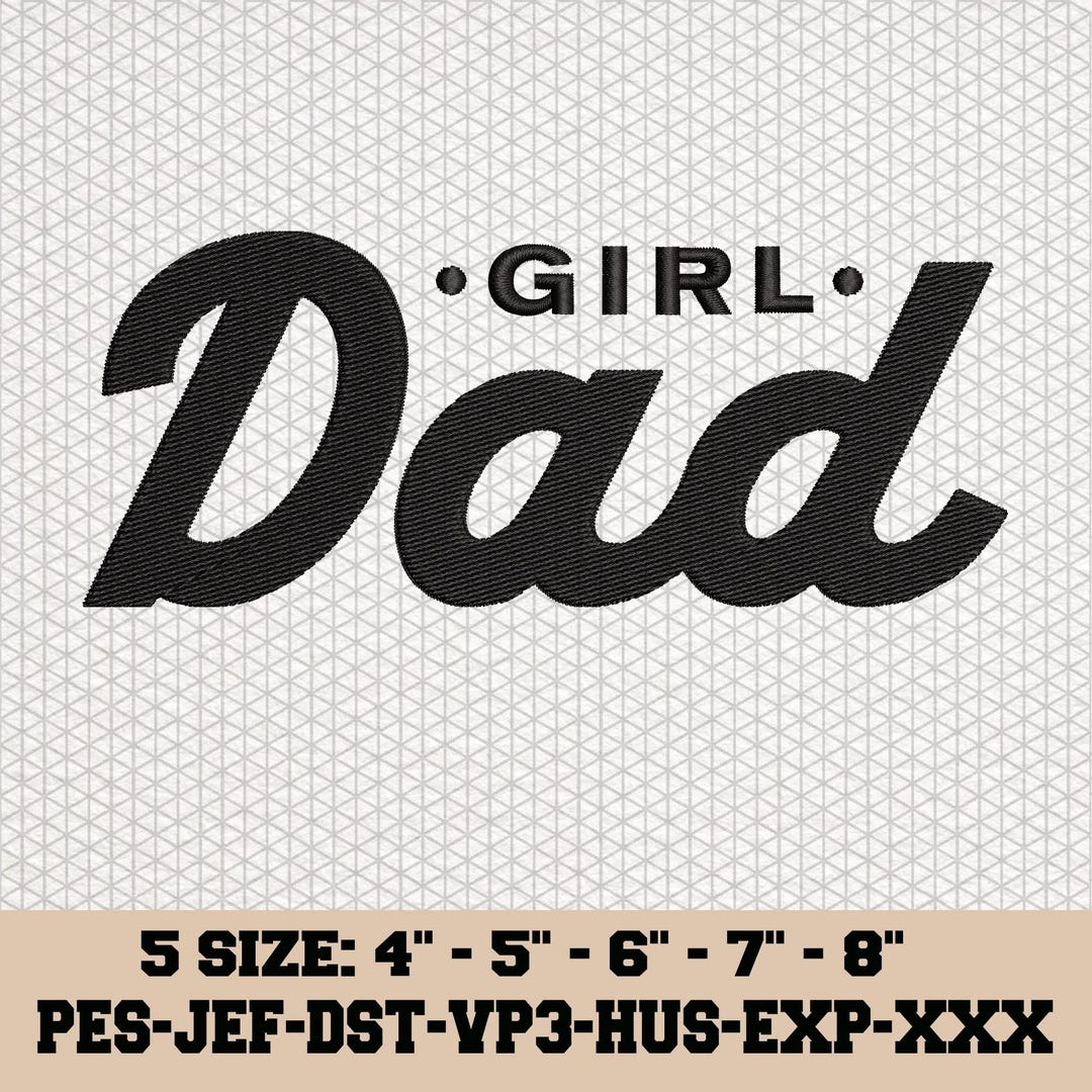 Girl Dad Embroidery Design, Dad Embroidery Files, Father’s Day Gifts ...