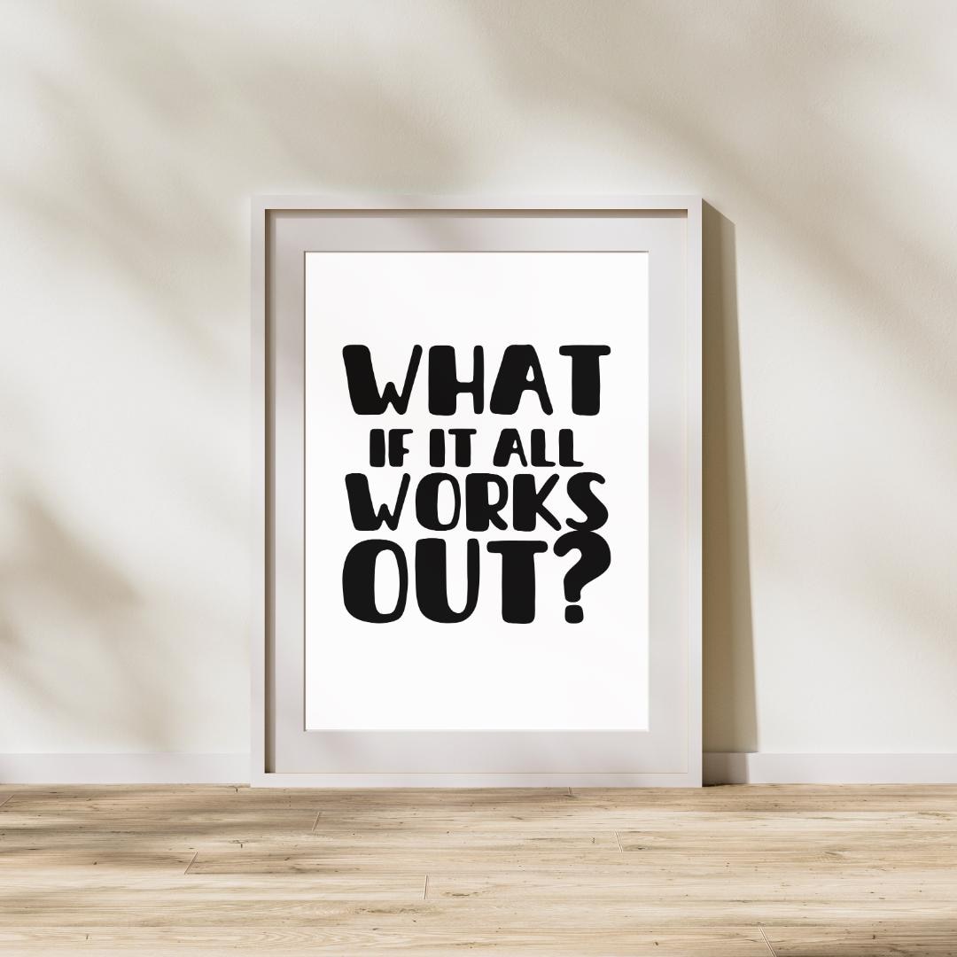 What If It All Works Out Poster, Quote Wall Art, Motivational Poster ...
