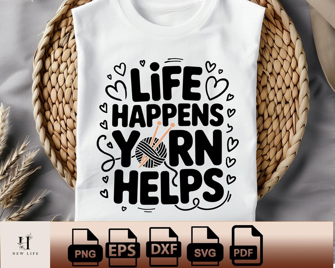 Life Happens Yarn Helps Png Svg Eps Dxf Pdf - Etsy