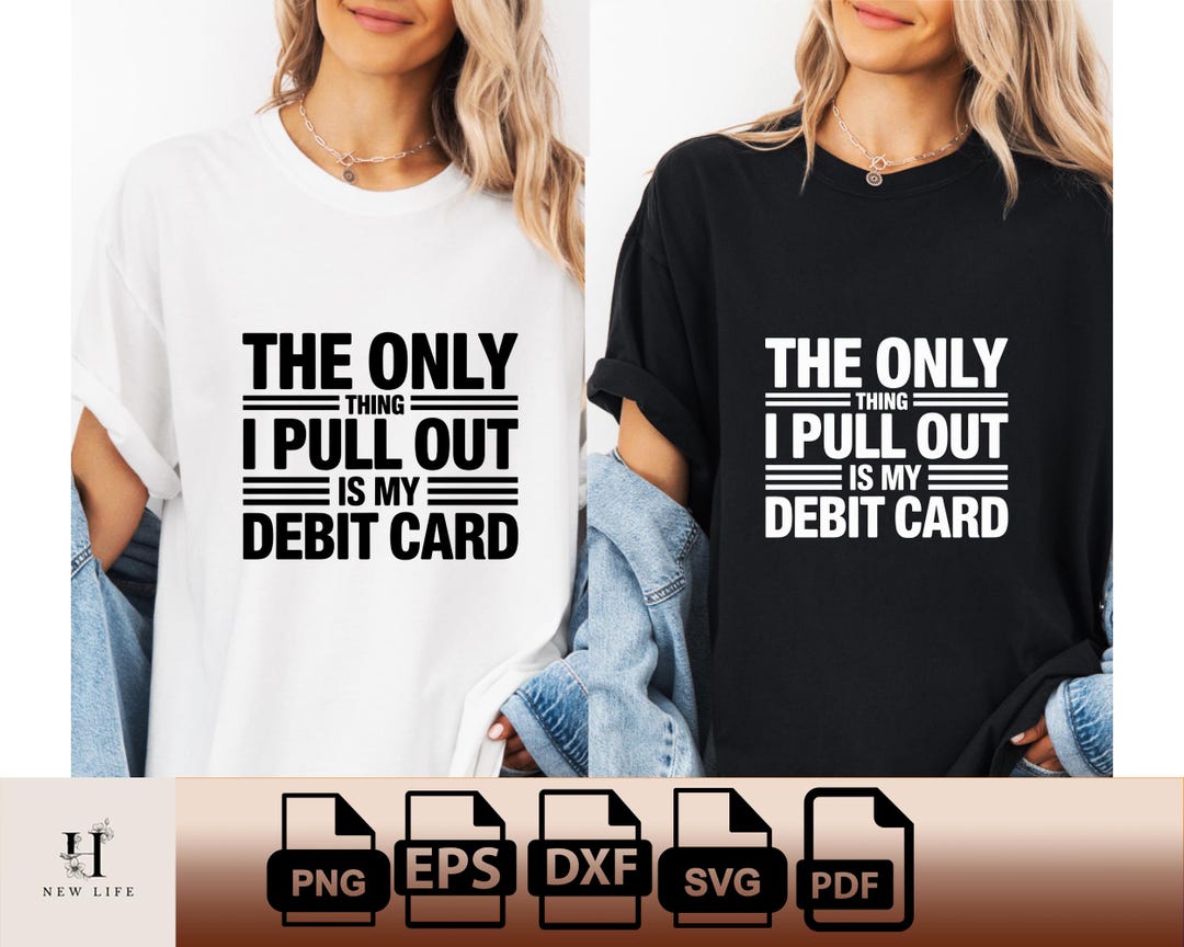 The Only Thing I Pull Out is My Debit Card Funny Husband 2 Png 2 Svg 2 ...