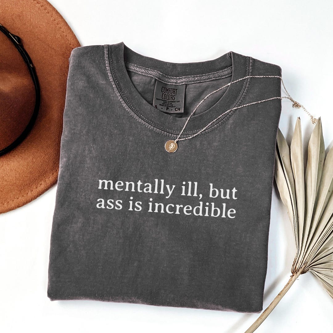 Funny Mental Health Dirty Shirt, Funny Raunchy Adult Humor Shirt ...