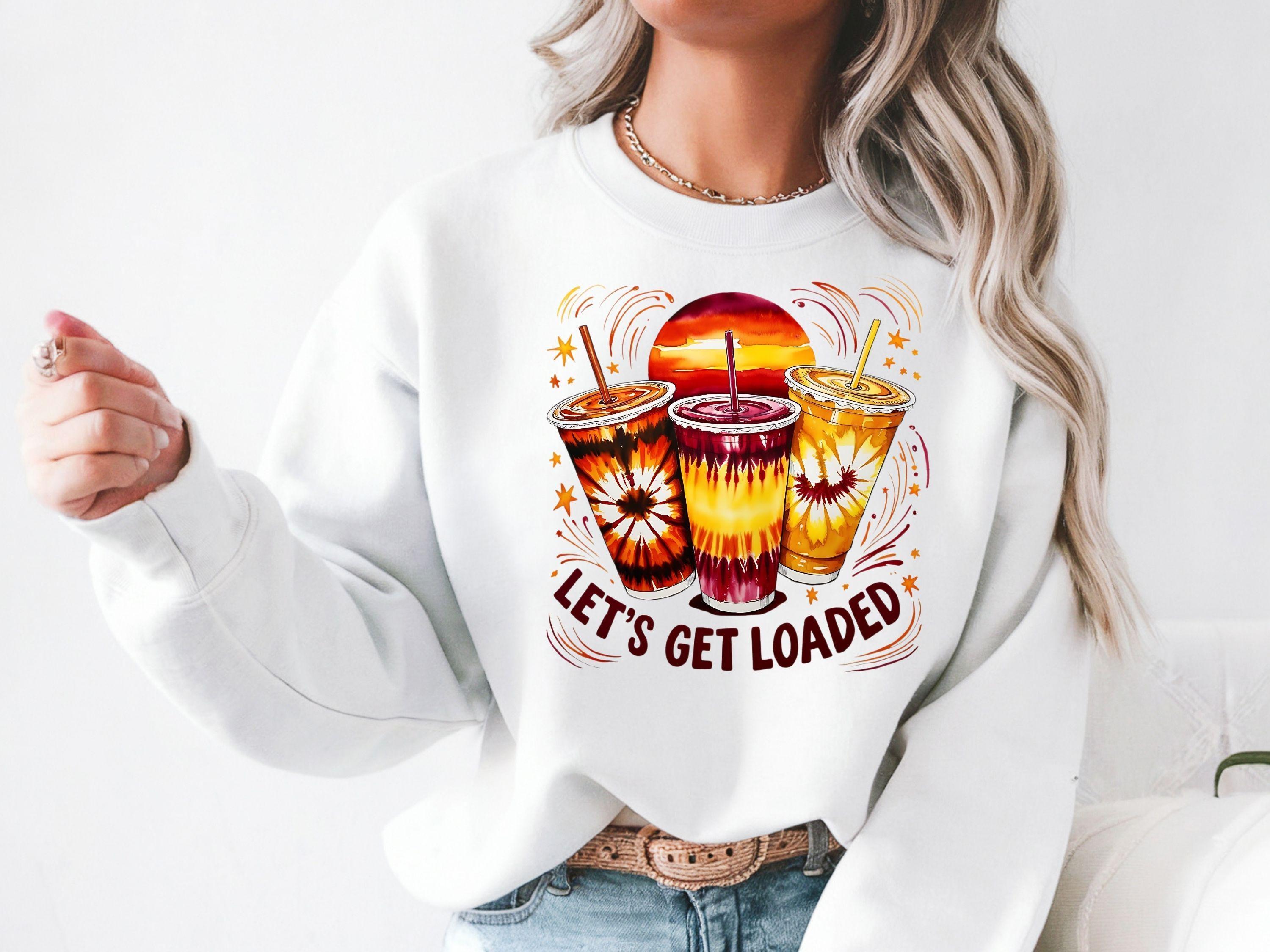 Loaded Tea PNG Clipart, Let's Get Loaded Tea Sublimation Design, Summer ...