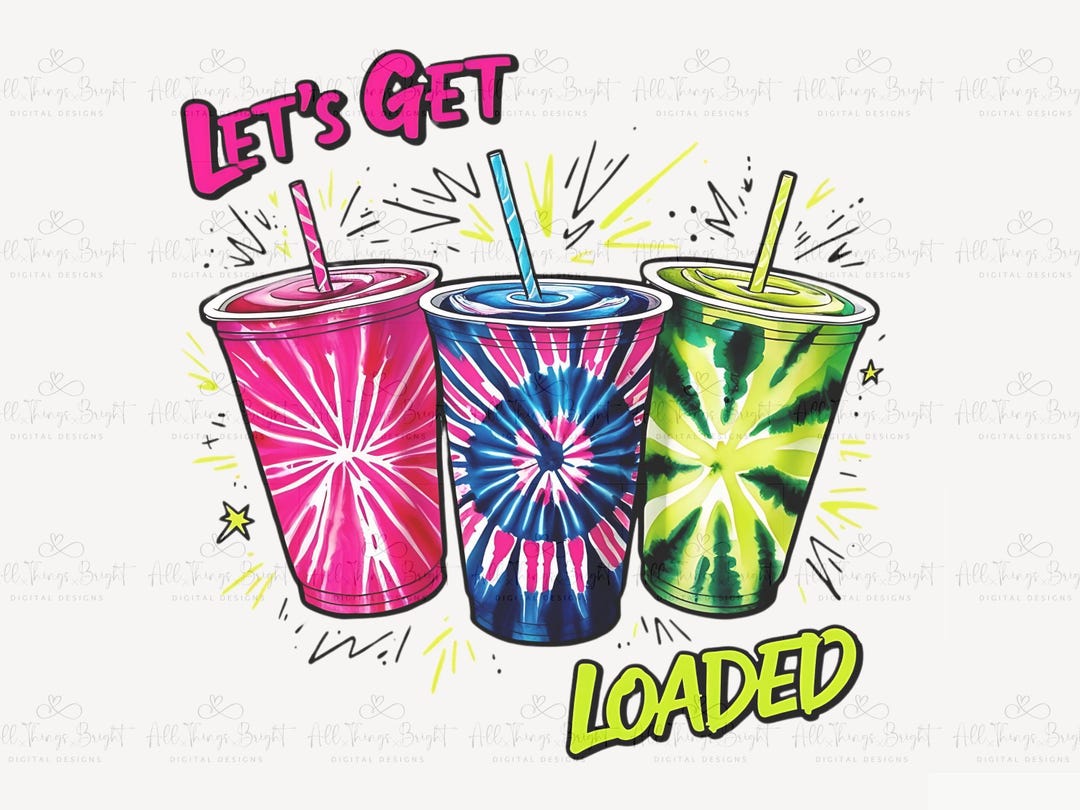 Loaded Tea PNG Sublimation Design, Let's Get Loaded Tea PNG, Love Tea ...