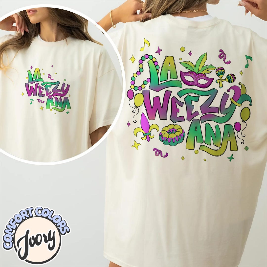 La Weezy Ana Mardi Gras Comfort Colors Shirt, Louisiana Shirt, Fat ...