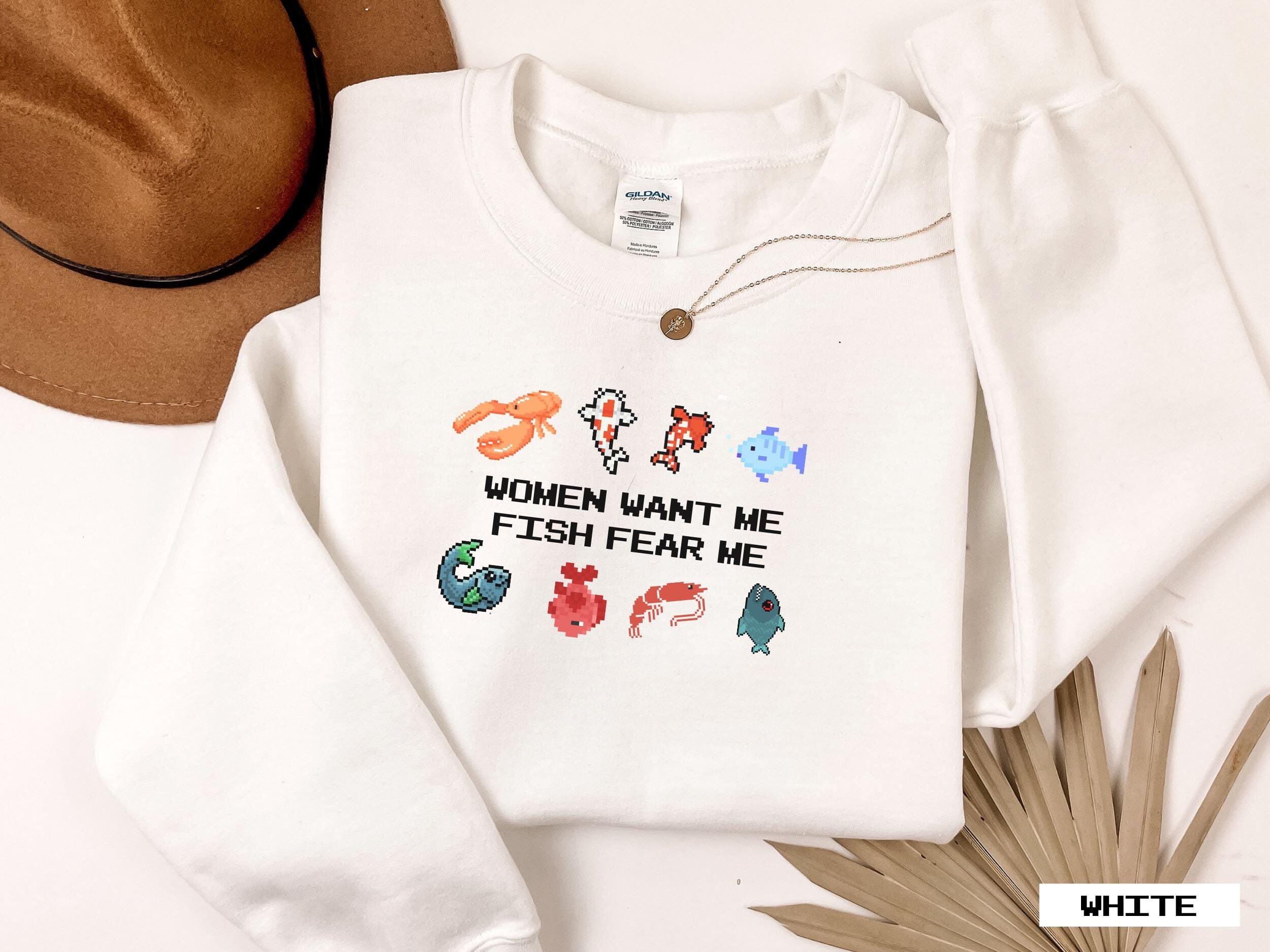 Stardew Fishing Women Want Me Fish Fear Me Sweatshirt, Reel Funny ...