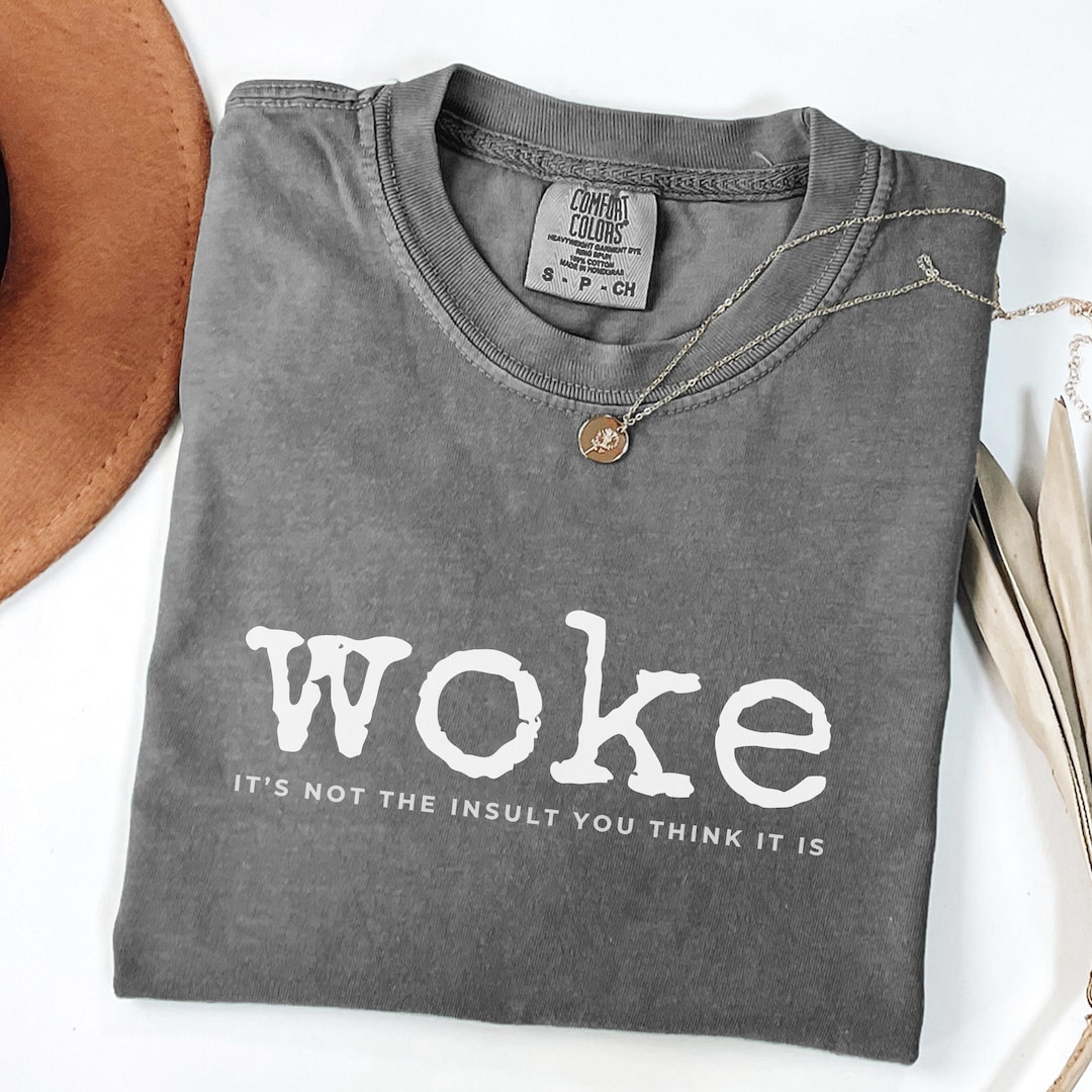 Comfort Colors® Woke Tshirt, Woke is Not an Insult Shirt, Social ...