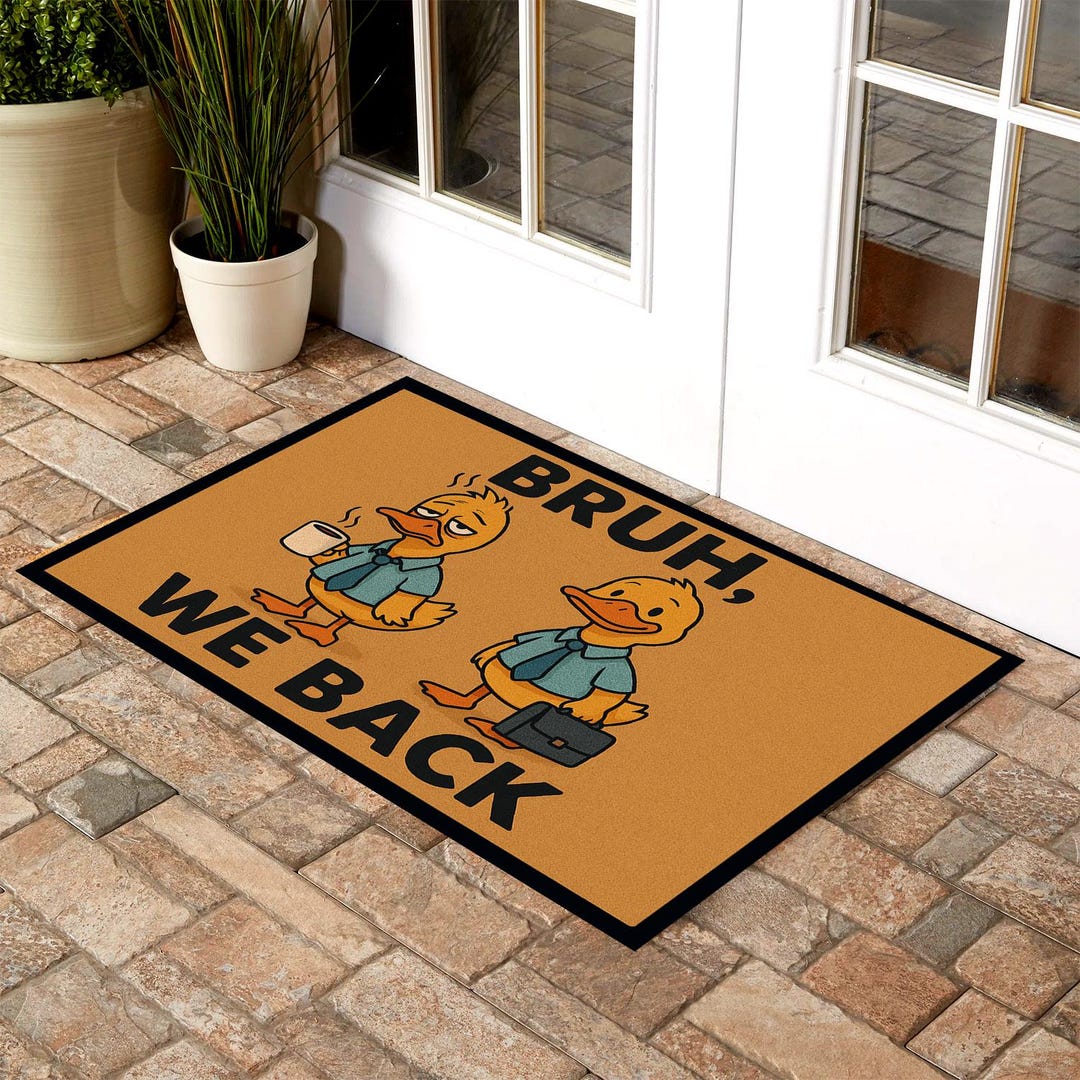 Bruh, We Back Welcome Mat,funny Duck Student Doormat,welcome Doormat ...