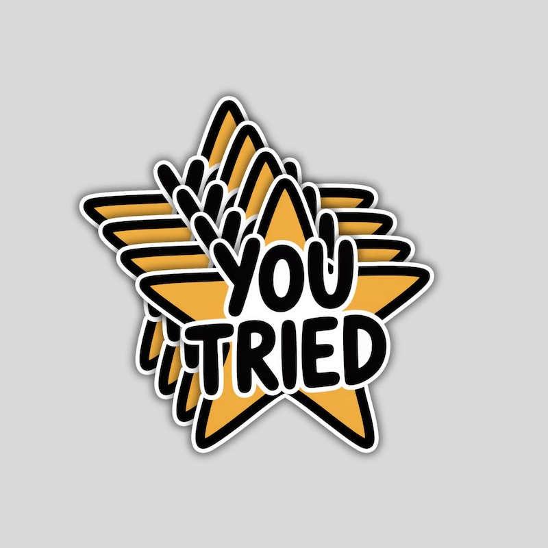 You Tried Star Sticker - Etsy