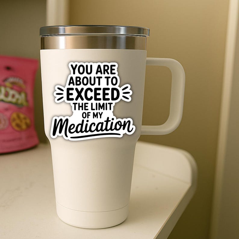 4PCS Sarcastic Quote Stickers: "exceed the Limit" of My Medication ...