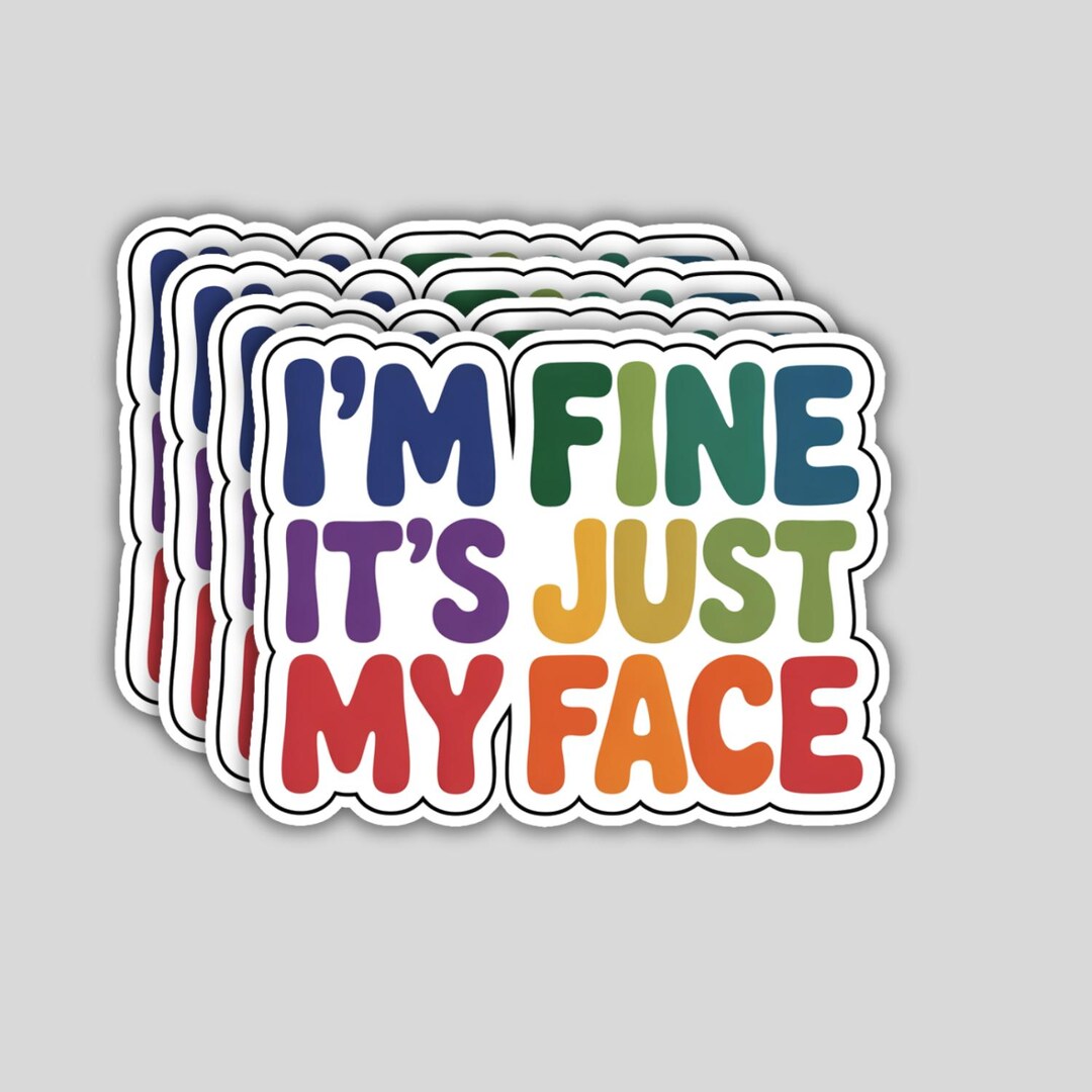Funny Sarcastic Stickers: I'm Fine It's Just My Face - 4-piece Vinyl ...