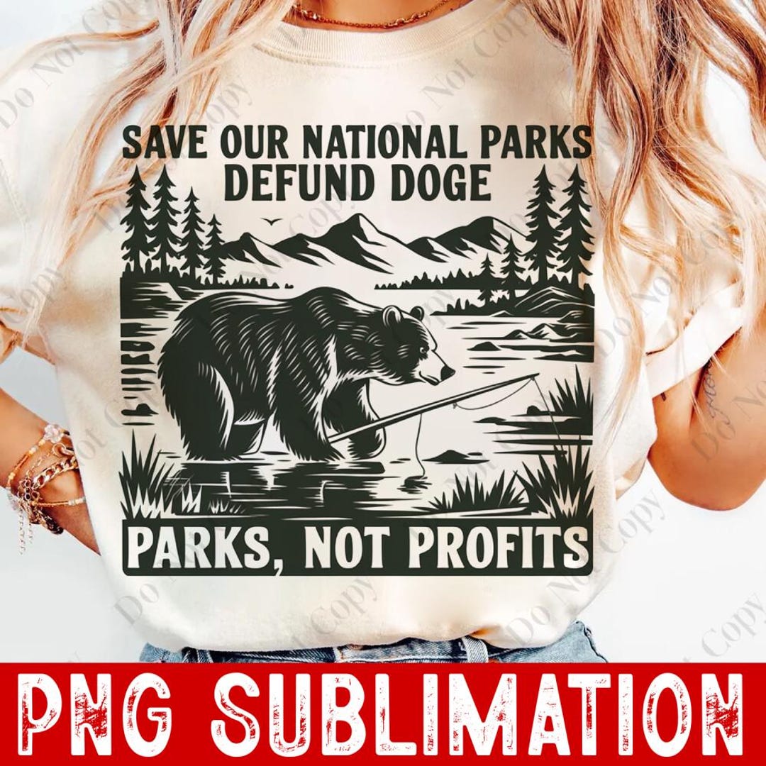 Support National Parks Defund DOGE Parks Not Profits Png, Protect Our ...