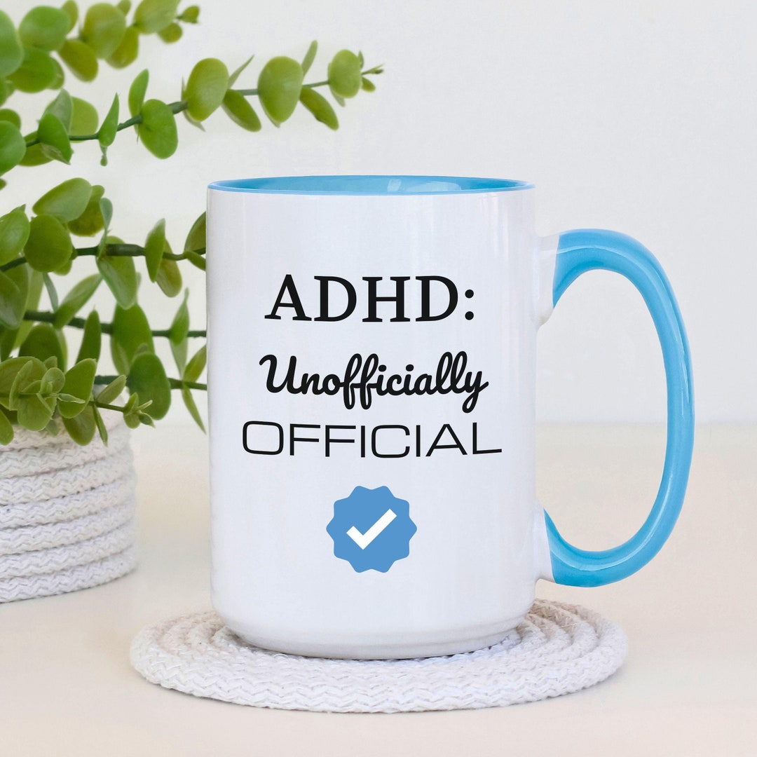 ADHD Unofficially Official Mug, Funny Undiagnosed ADHD Coffee Mug, Gift ...
