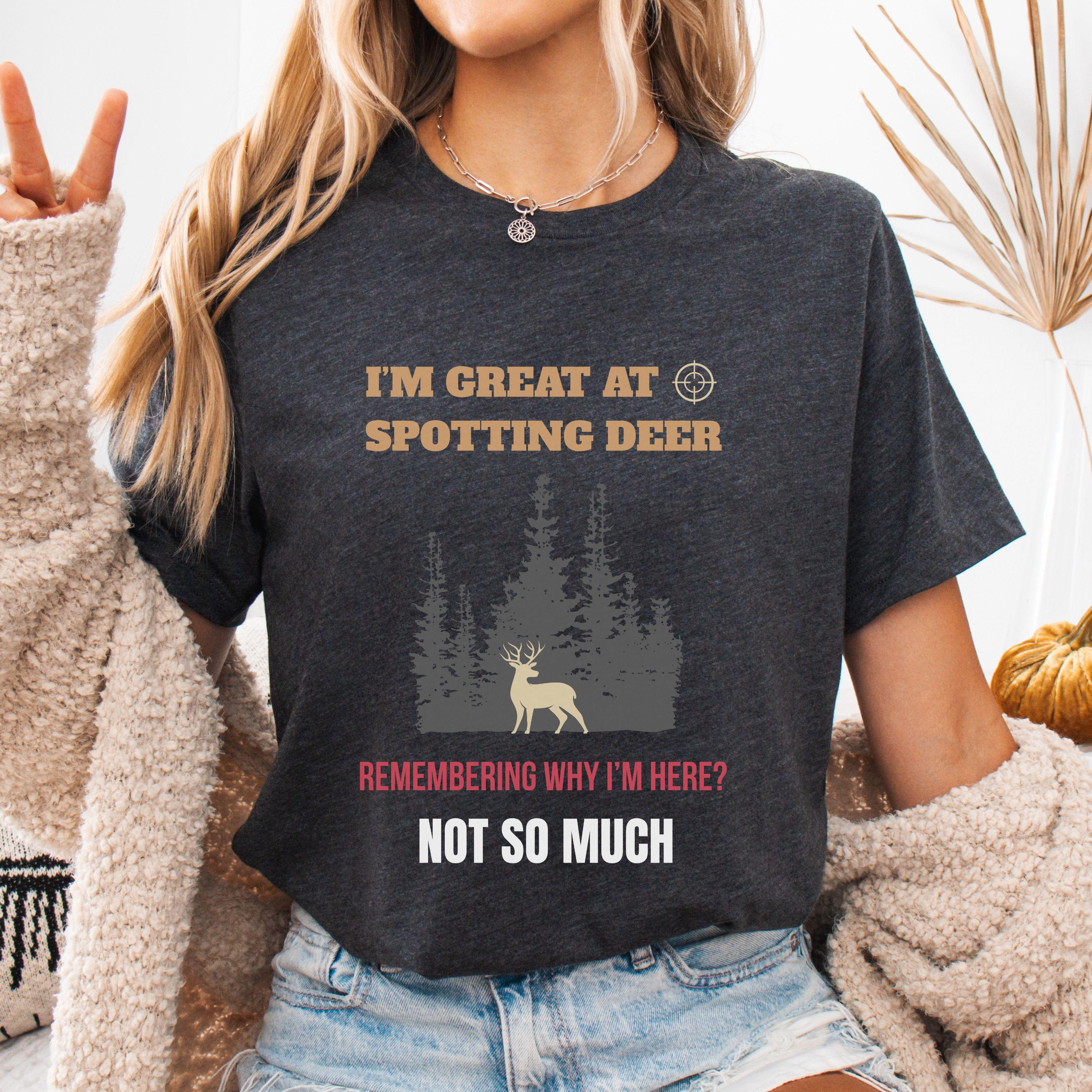 Funny Hunting Shirt for Men, Spotting Deer but Forgetting Why Tee ...