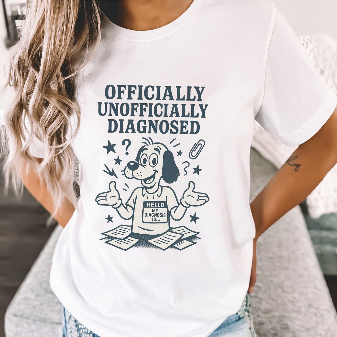 Officially Unofficially Diagnosed Shirt, ADHD Autism Neurodivergent T ...