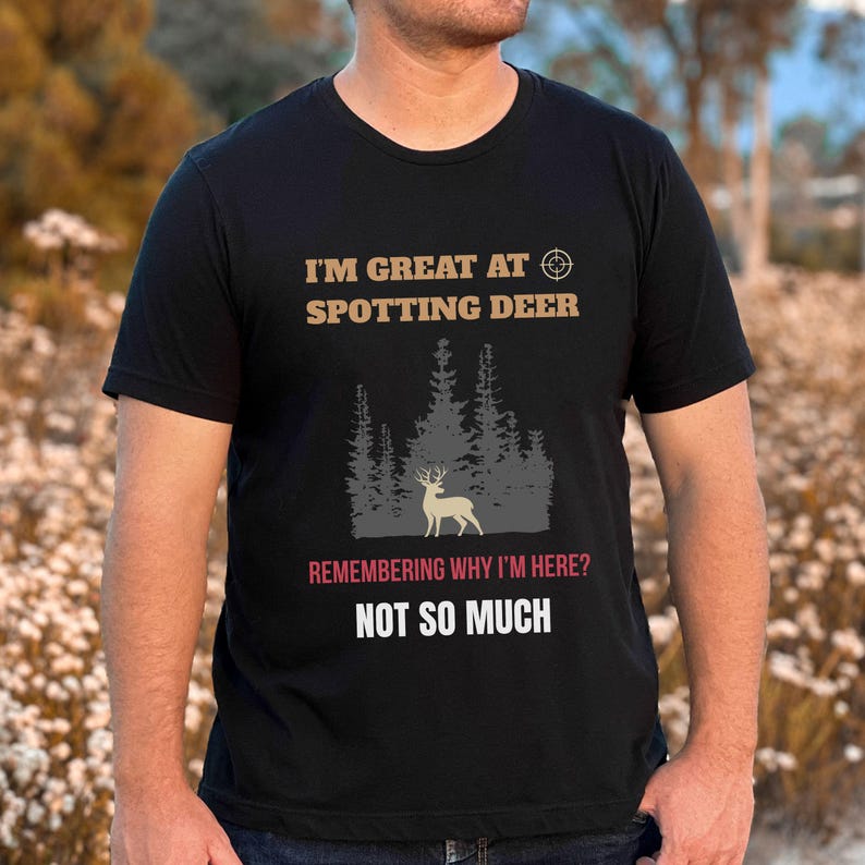 Funny Hunting Shirt for Men, Spotting Deer but Forgetting Why Tee ...