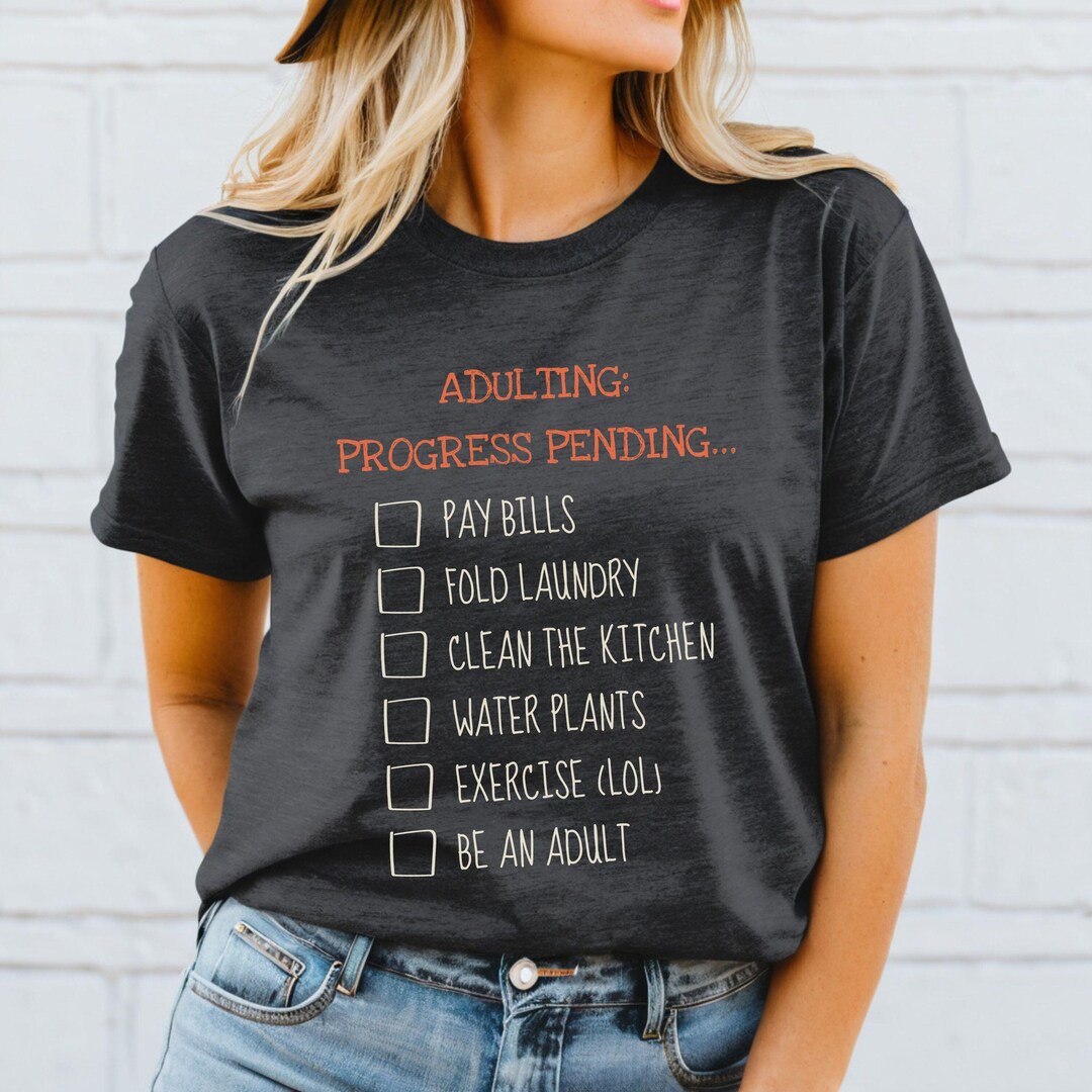 Adulting Humor Shirt, Funny Procrastination Tee, ADHD Humor Gift, Grown ...