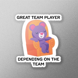 Great Team Player… Depending on the Team Sticker, Funny Bear Sticker ...