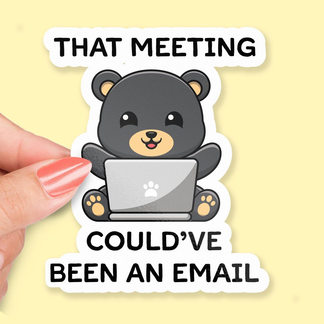 That Meeting Could’ve Been an Email Sticker, Funny Work Sticker, Office ...