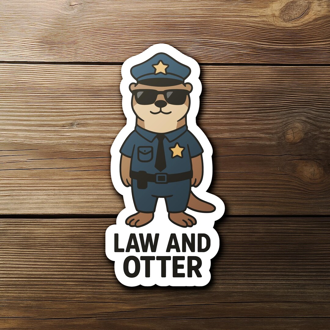 Law and Otter Sticker, Cute Otter Cop Pun, Funny Police Officer Gift ...