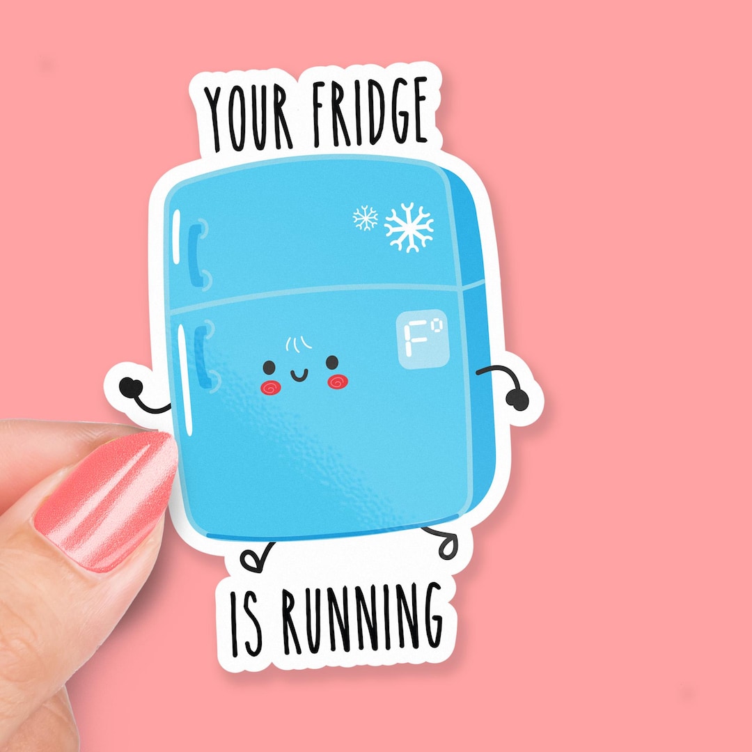 Your Fridge is Running! - Funny Sticker, Hilarious Vinyl Sticker ...