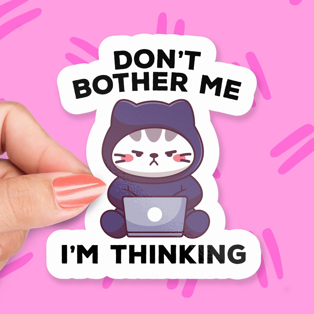 Don’t Bother Me, I’m Thinking Sticker, Funny Brainstorming Sticker ...
