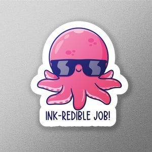 Ink-credible Job! Sticker, Cute Octopus Pun, Funny Work Compliment ...