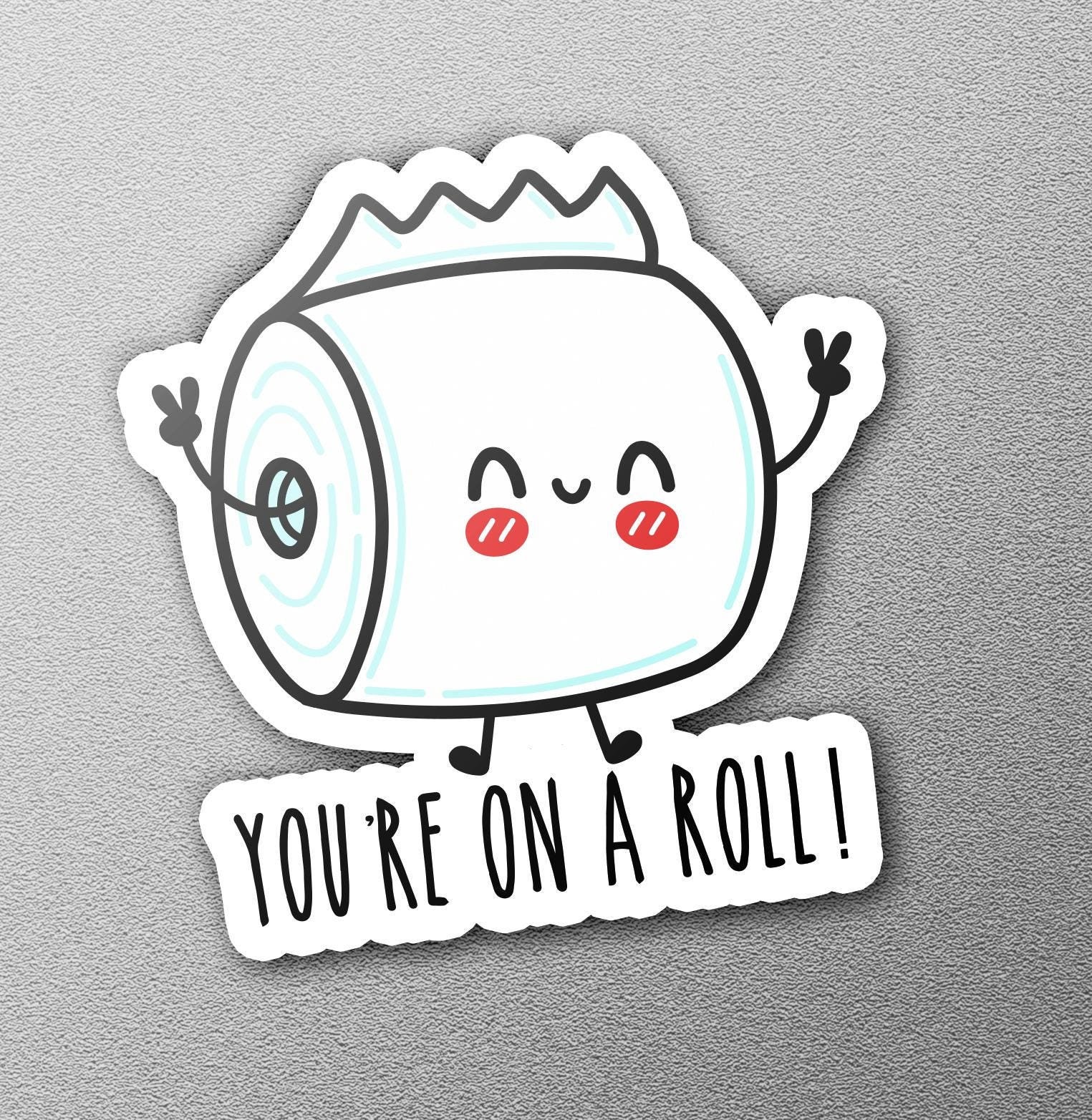 You're on a Roll! - Cute Toilet Paper Sticker, Fun Pun Design, Adorable ...
