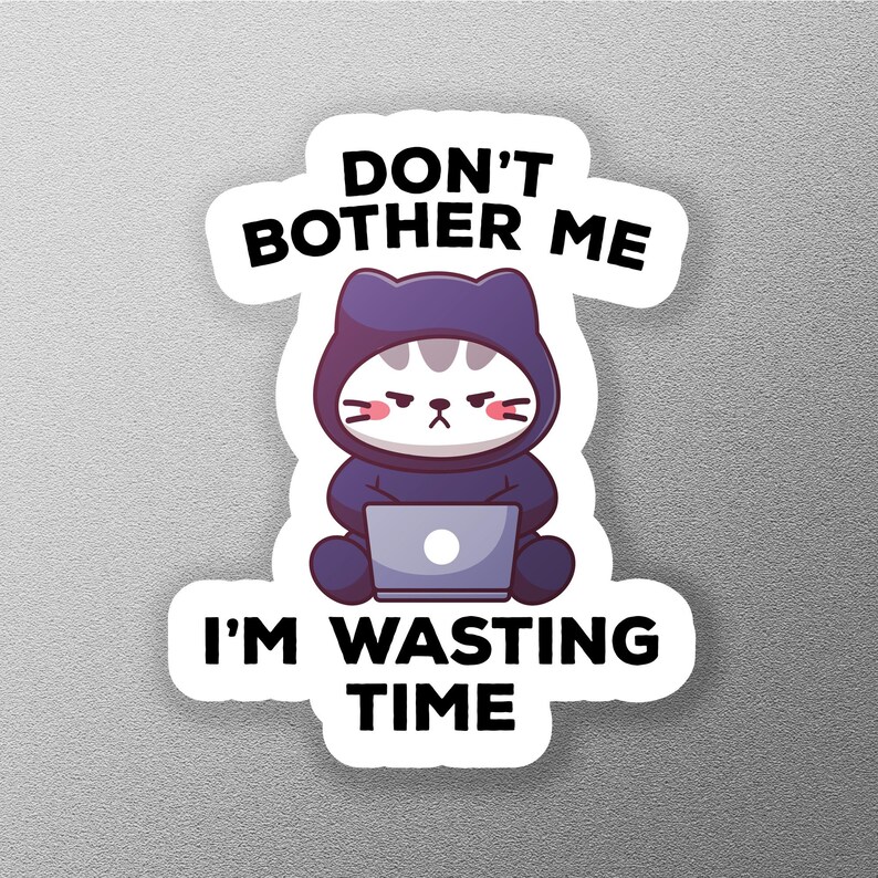 Don’t Bother Me, I’m Wasting Time Sticker, Funny Procrastination ...