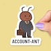 Account-ant Accountant Sticker, Cute Ant in Suit With Briefcase, Funny ...
