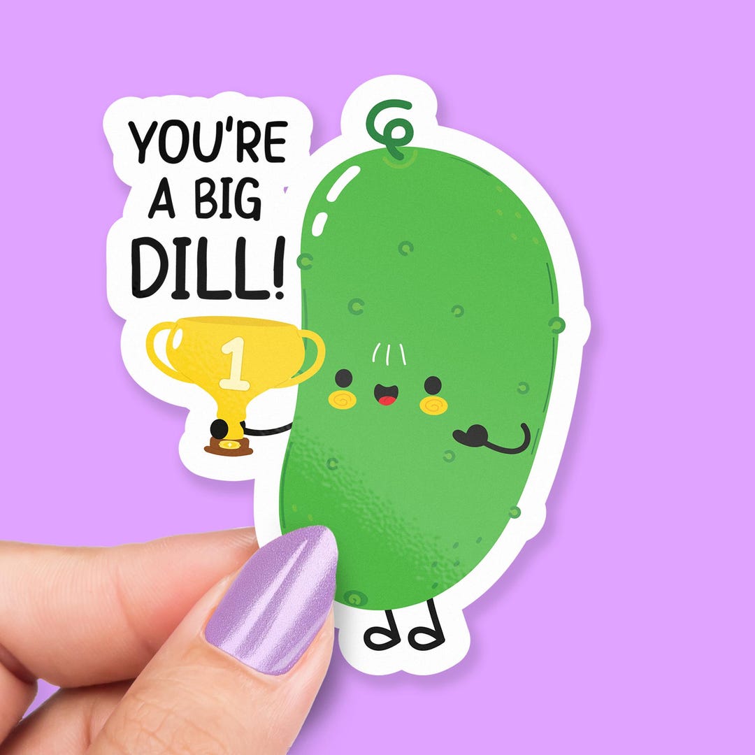 You're a Big Dill Sticker, You're a Big Deal Pickle Sticker, Funny Pun ...