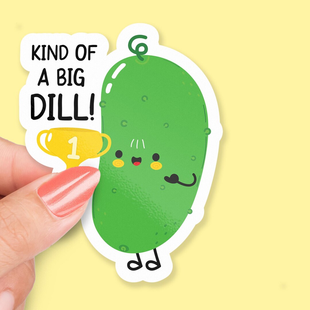 Kind of a Big Dill Sticker, Funny Pickle Sticker, Dill Holding a Trophy ...