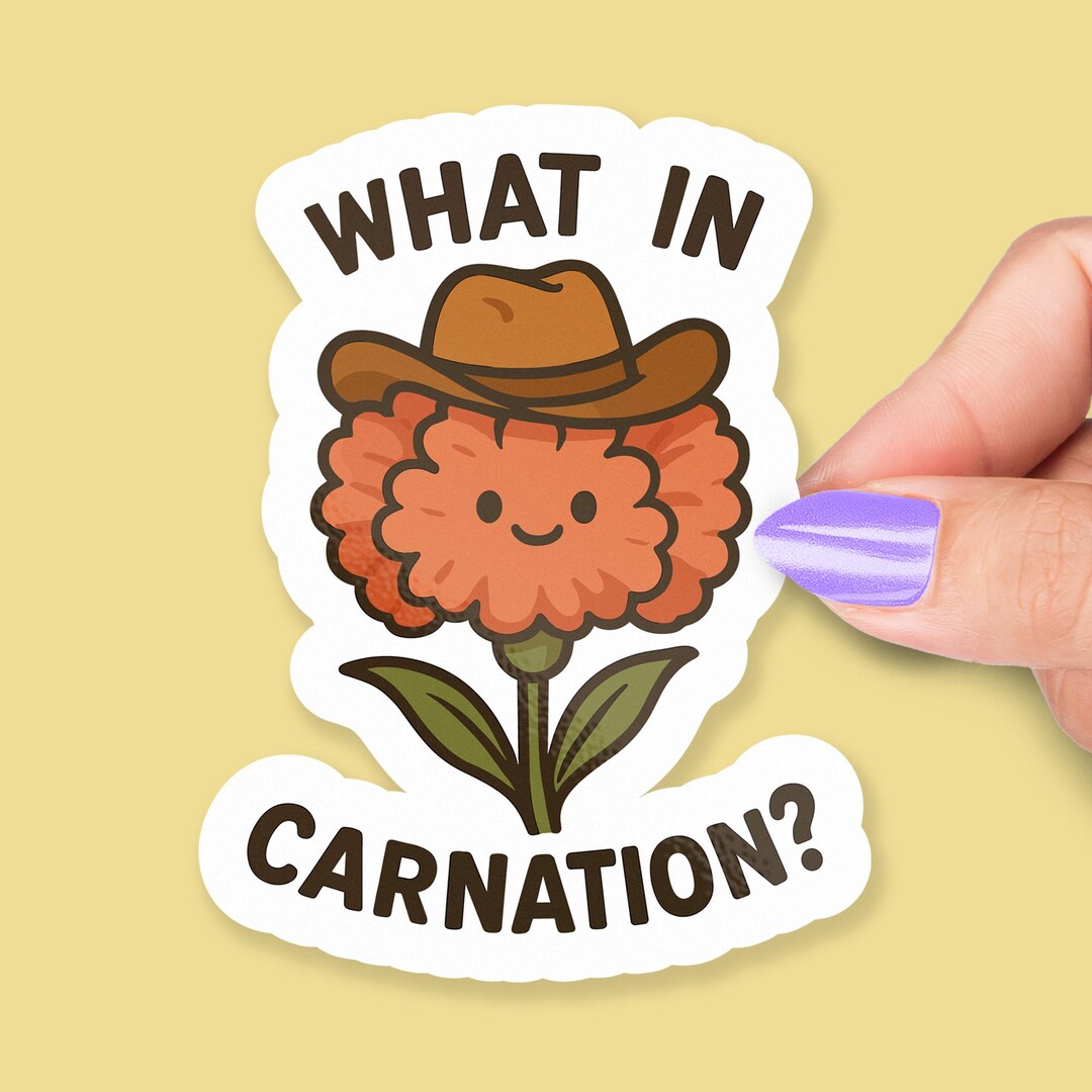 What in Carnation Sticker, Funny Flower Pun Vinyl Sticker, Cute Floral ...