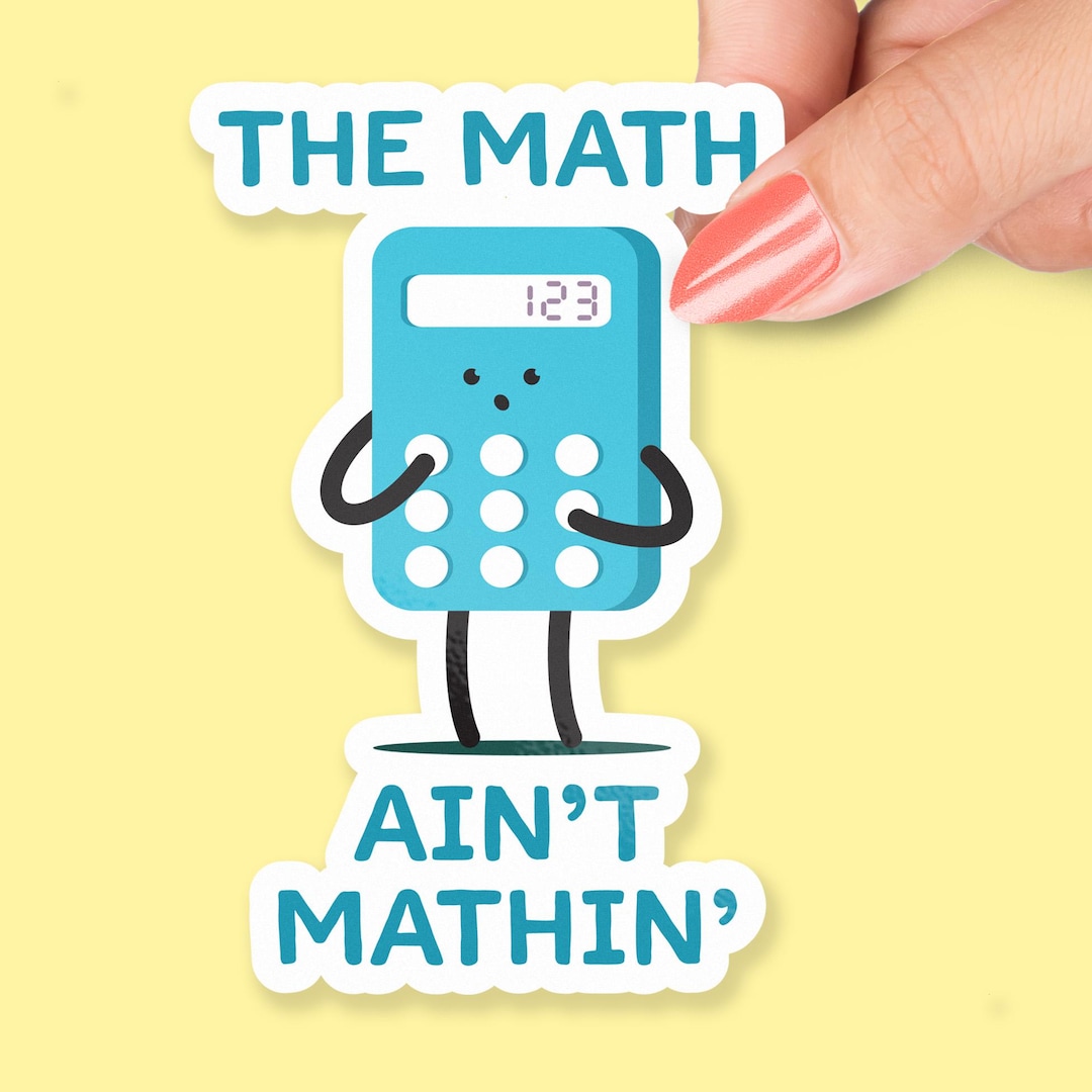 The Math Ain't Mathin' Sticker, Cute Calculator Sticker, Math Humor ...