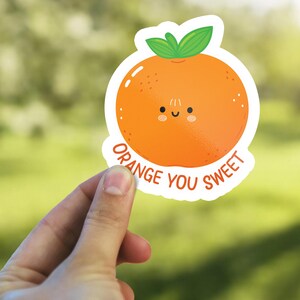 Orange You Sweet Sticker - Cute Orange Design, Fruit Lover, Adorable ...