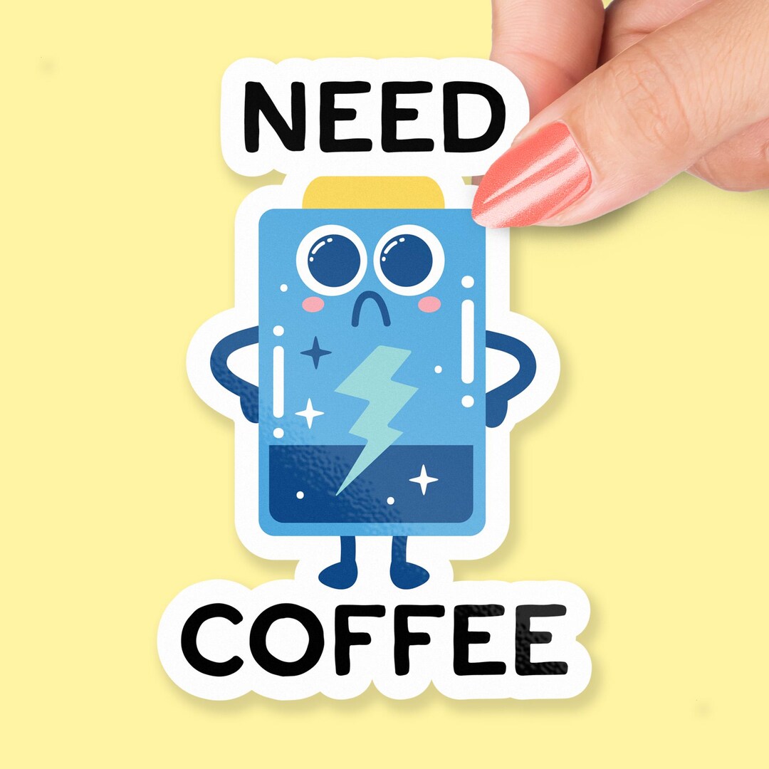 Need Coffee Sticker, Depleted Battery Sticker, Coffee Lover, Funny ...