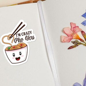 Crazy Pho You Sticker, Pho Bowl Punny Sticker, Crazy for Pho Sticker ...
