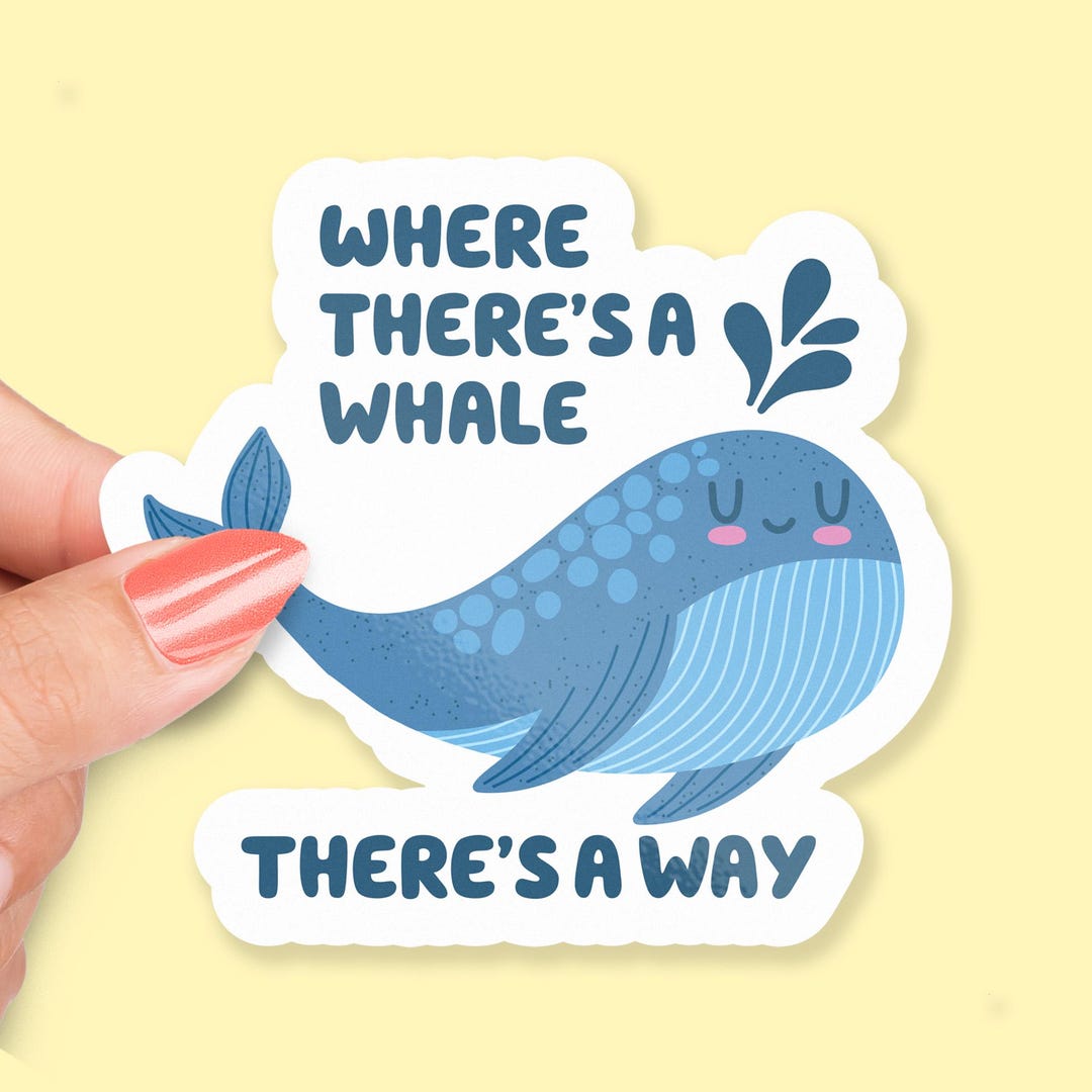 Where There’s a Whale, There’s a Way Sticker, Funny Whale Pun ...